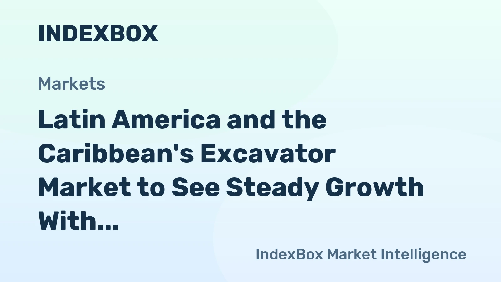 Latin America and the Caribbean's Excavator Market to See Steady Growth With a 1.2% CAGR