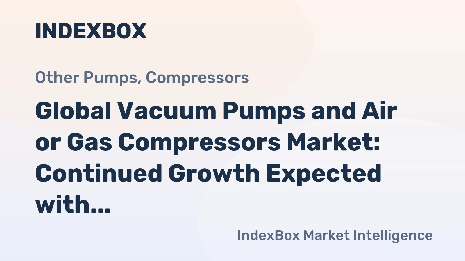 Global Vacuum Pumps and Air or Gas Compressors Market: Continued Growth Expected with 935M Units and $80.8B Value by 2035
