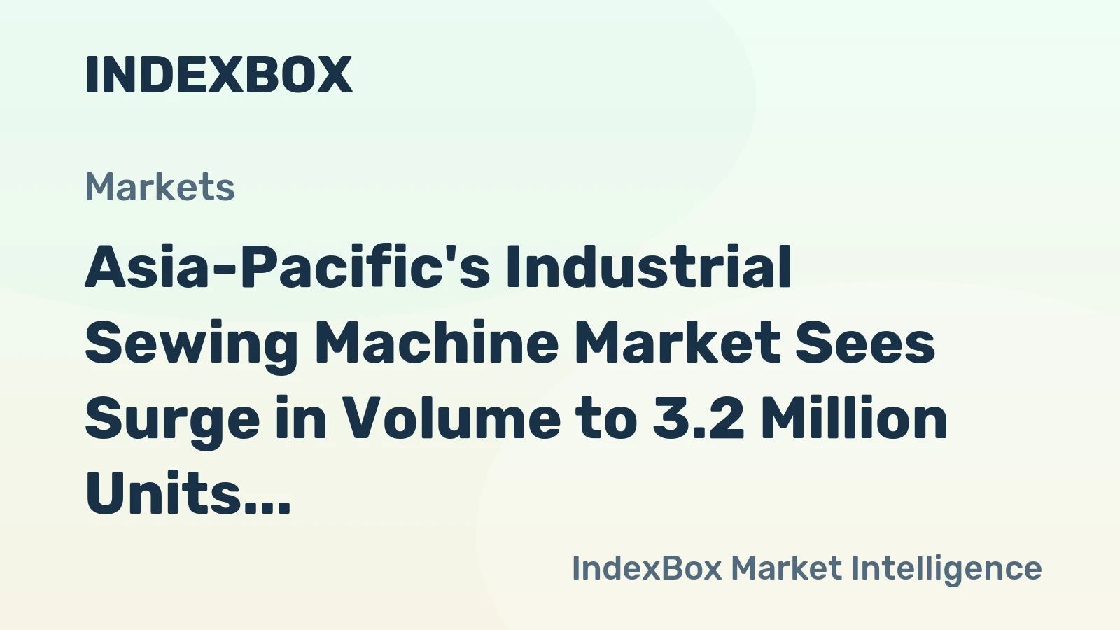 Asia-Pacific's Industrial Sewing Machine Market Sees Surge in Volume to 3.2 Million Units
