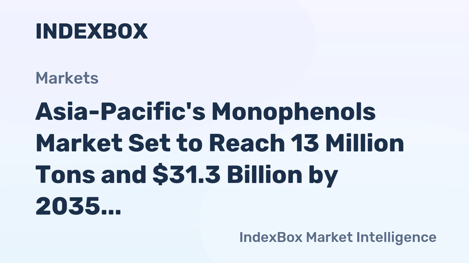 Asia-Pacific's Monophenols Market Set to Reach 13 Million Tons and $31.3 Billion by 2035