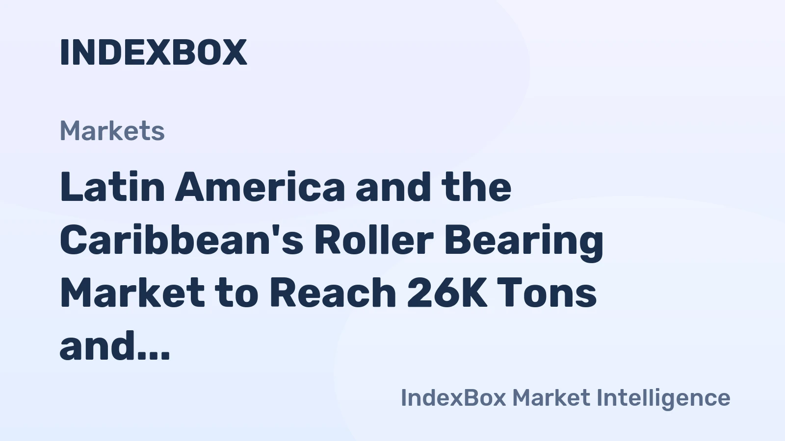 Latin America and the Caribbean's Roller Bearing Market to Reach 26K Tons and $524M by 2035