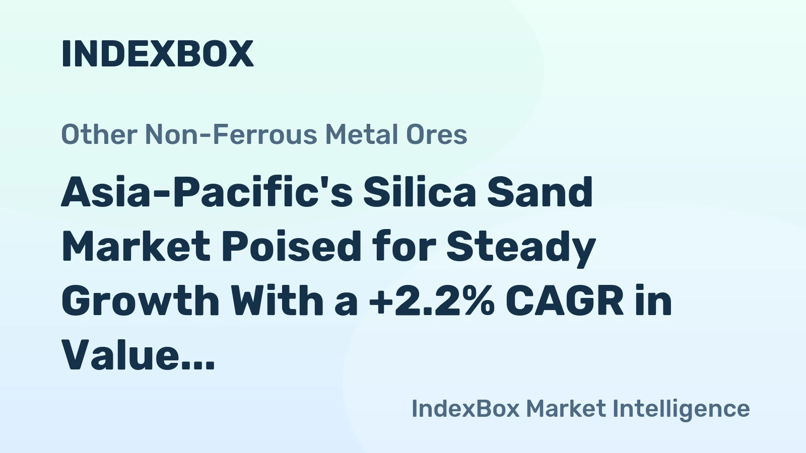 Asia-Pacific's Silica Sand Market Poised for Steady Growth With a +2.2% CAGR in Value Through 2035