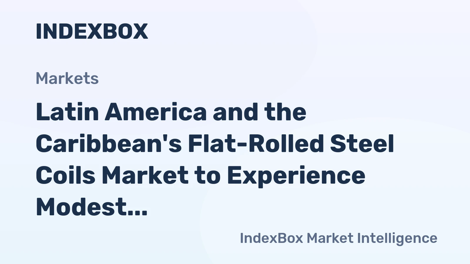 Latin America and the Caribbean's Flat-Rolled Steel Coils Market to Experience Modest Growth at +0.8% CAGR Over Next Decade