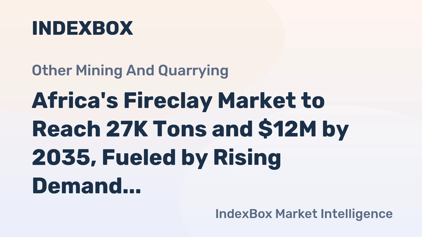 Africa's Fireclay Market to Reach 27K Tons and $12M by 2035, Fueled by Rising Demand