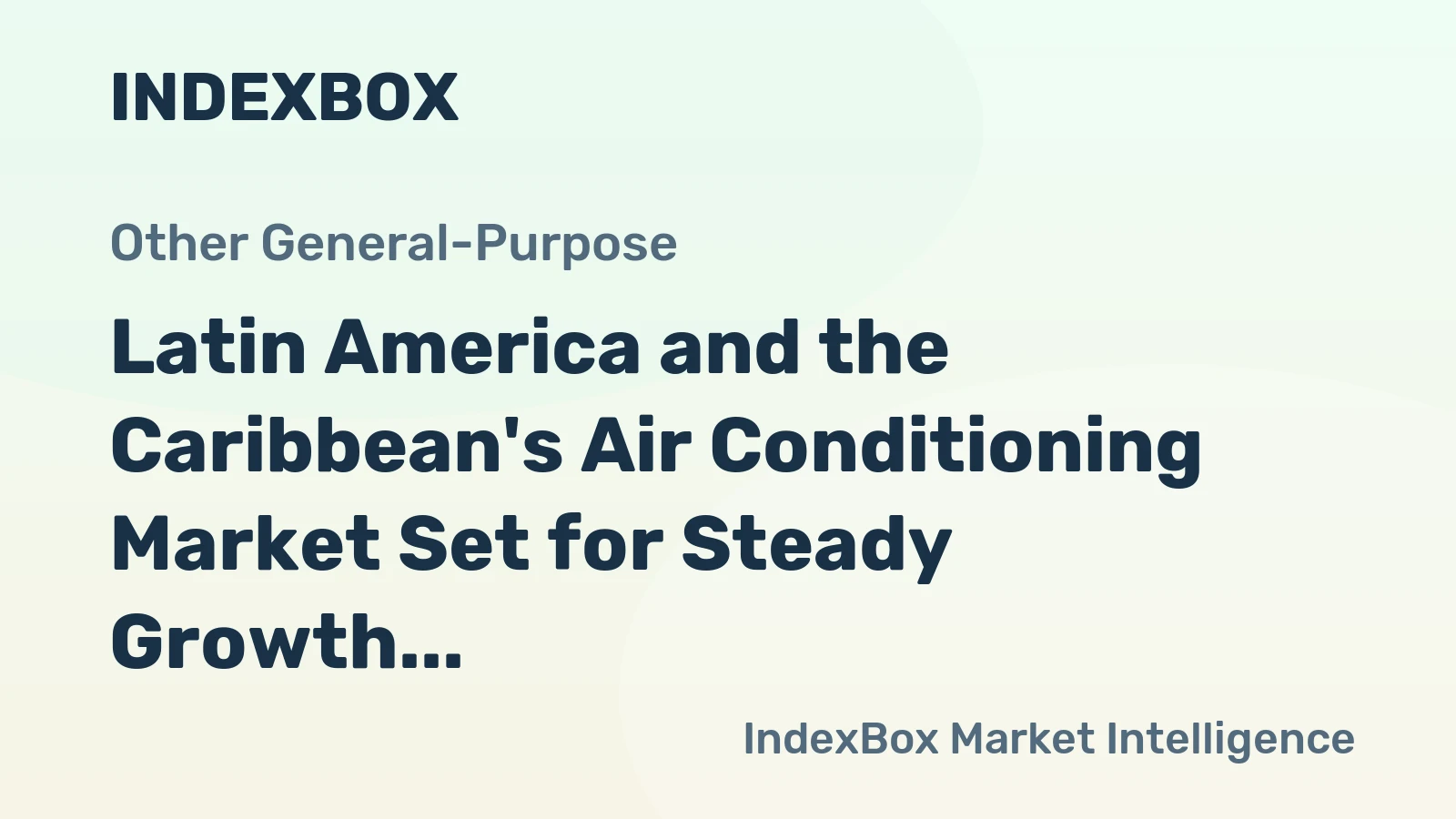 Latin America and the Caribbean's Air Conditioning Market Set for Steady Growth to 15 Million Units and $3.5 Billion Value