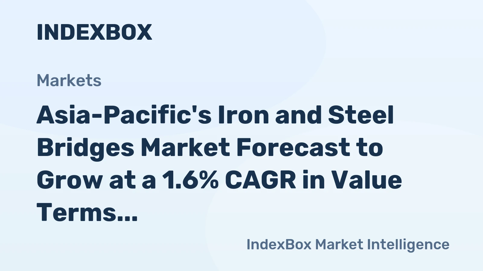 Asia-Pacific's Iron and Steel Bridges Market Forecast to Grow at a 1.6% CAGR in Value Terms