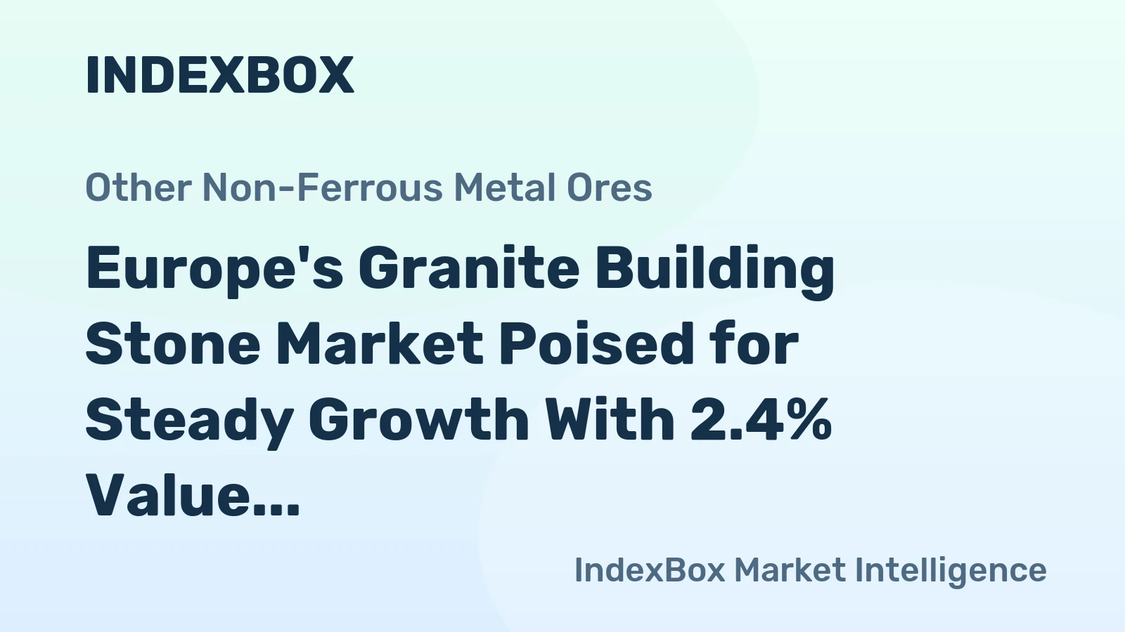 Europe's Granite Building Stone Market Poised for Steady Growth With 2.4% Value CAGR Through 2035