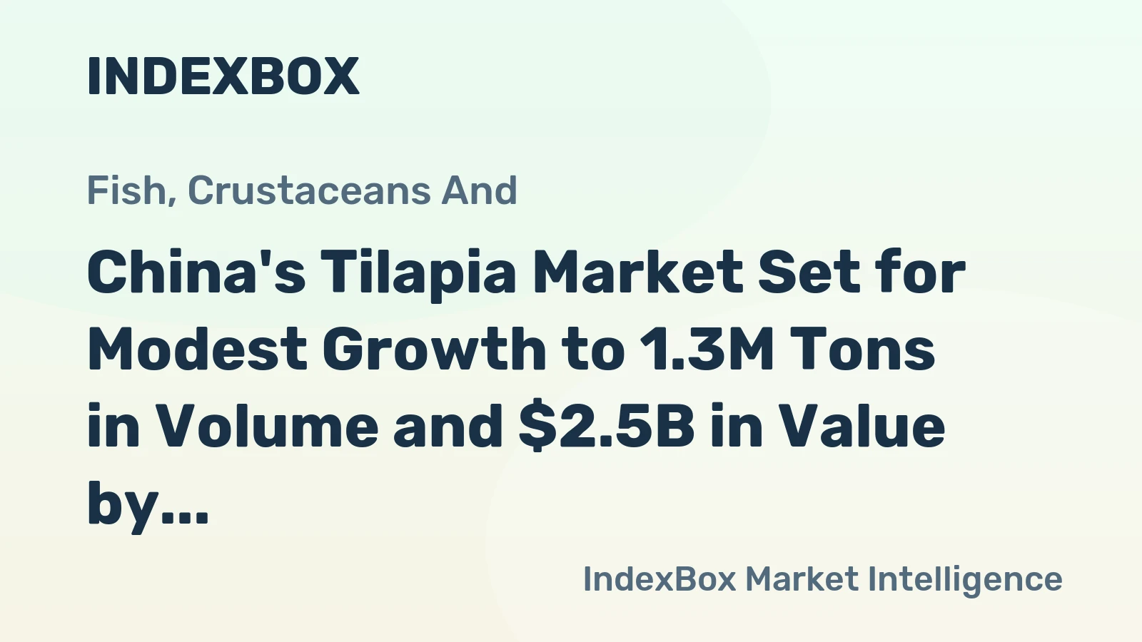 China's Tilapia Market Set for Modest Growth to 1.3M Tons in Volume and $2.5B in Value by 2035