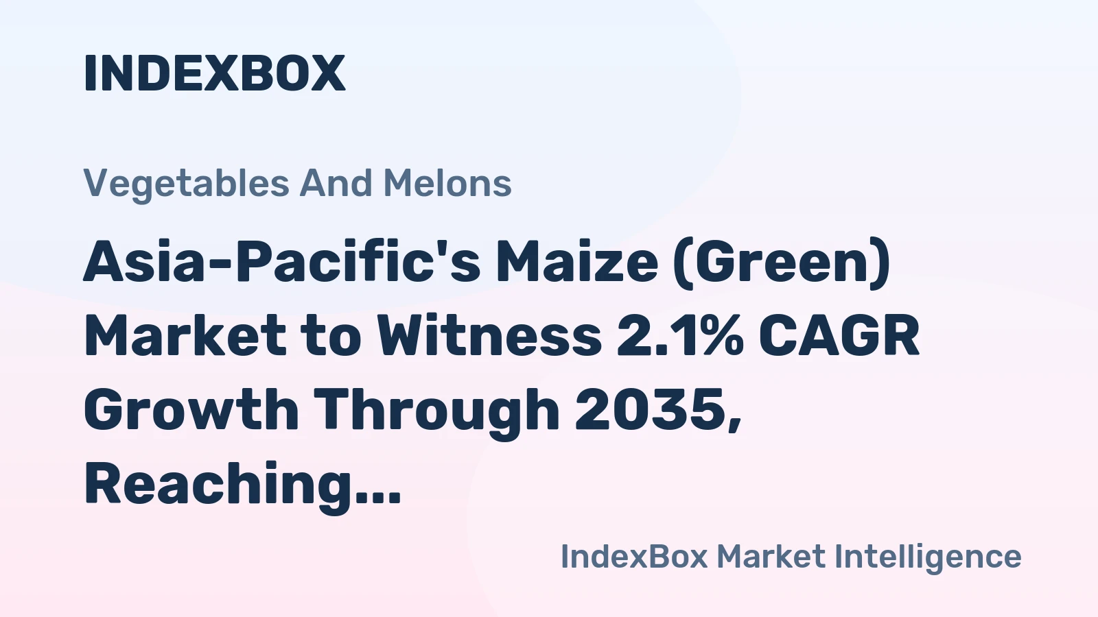 Asia-Pacific's Maize (Green) Market to Witness 2.1% CAGR Growth Through 2035, Reaching $4.3B in Value