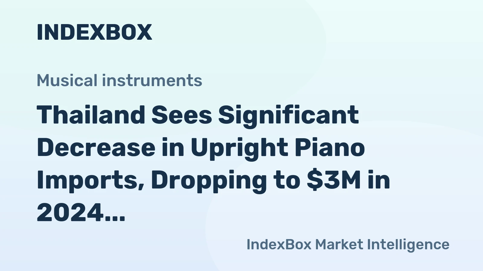 Thailand Sees Significant Decrease in Upright Piano Imports, Dropping to $3M in 2024
