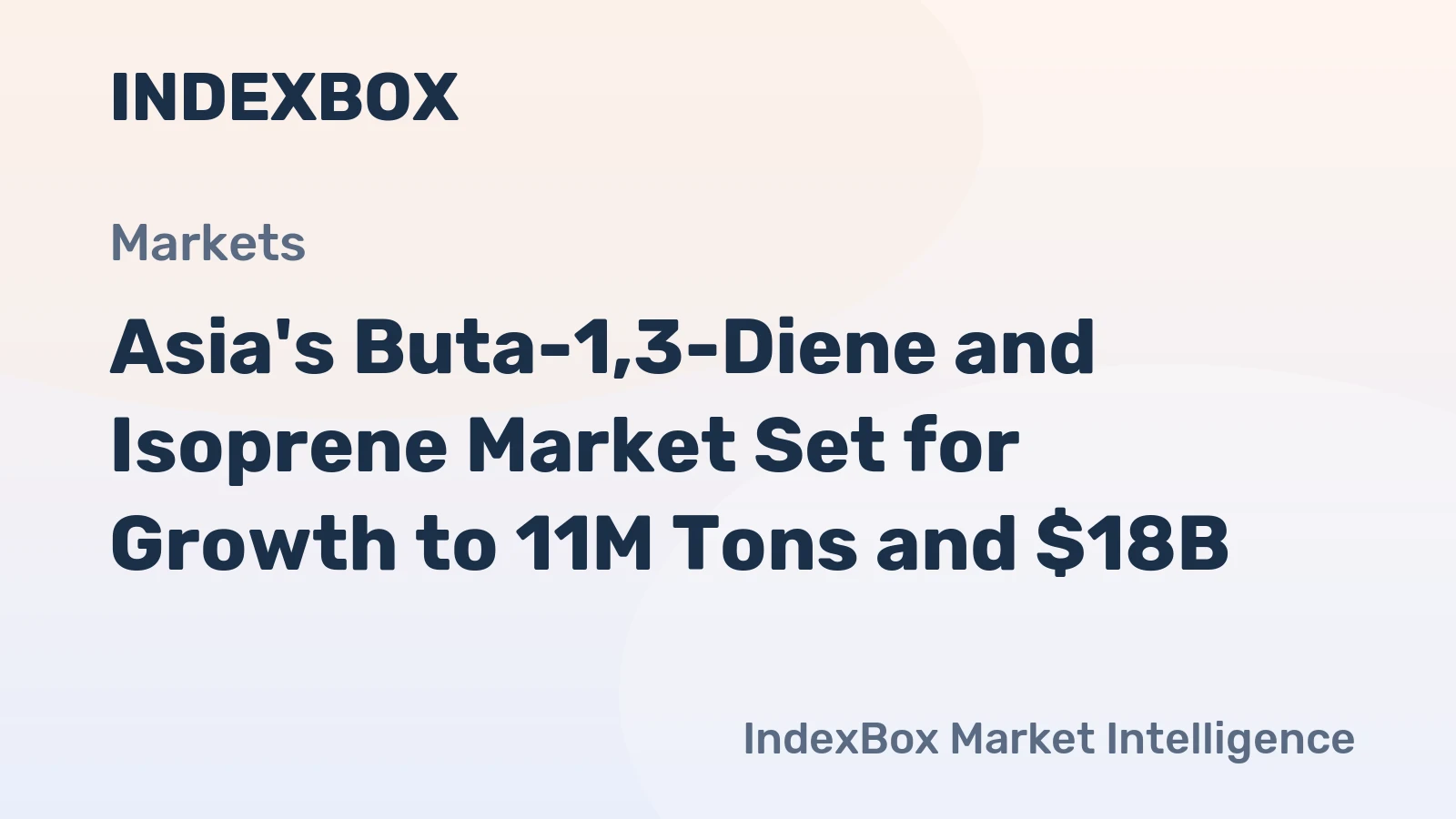 Asia's Buta-1,3-Diene and Isoprene Market Set for Growth to 11M Tons and $18B