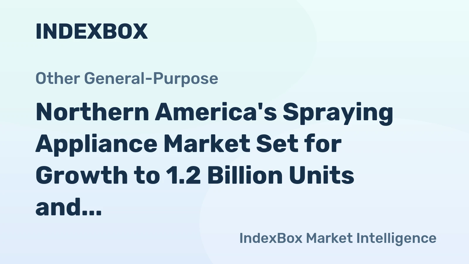 Northern America's Spraying Appliance Market Set for Growth to 1.2 Billion Units and $1.5 Billion in Value