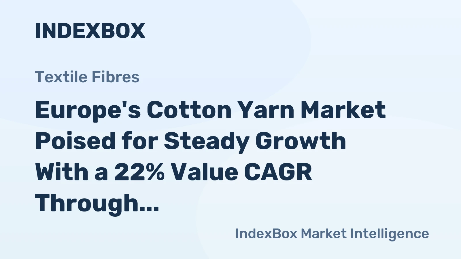 Europe's Cotton Yarn Market Poised for Steady Growth With a 22% Value CAGR Through 2035