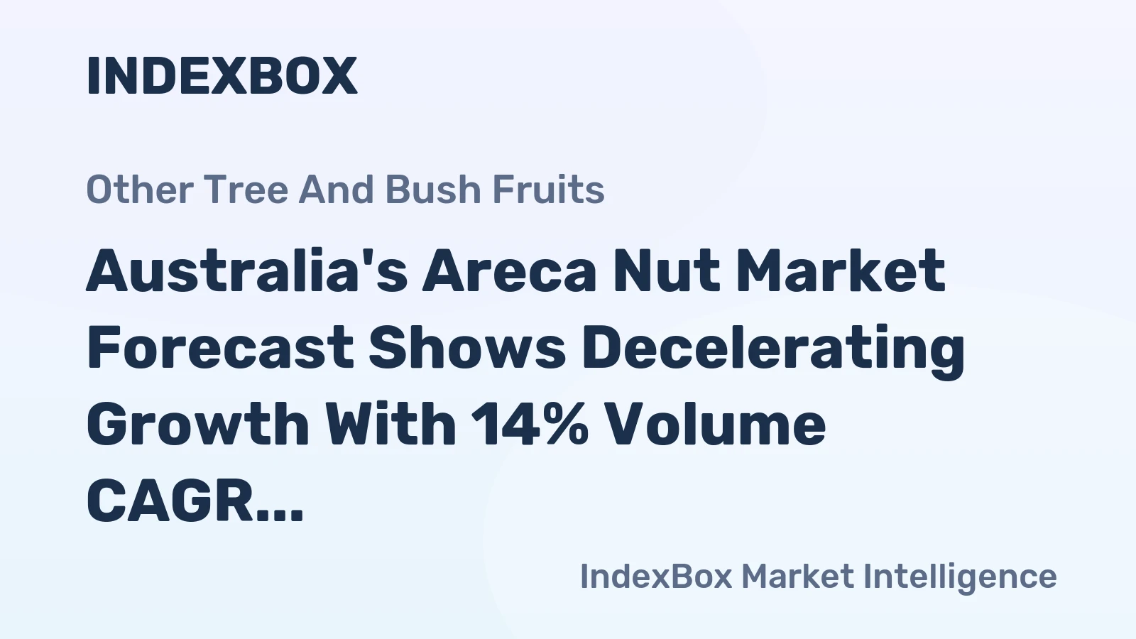 Australia's Areca Nut Market Forecast Shows Decelerating Growth With 14% Volume CAGR Through 2035