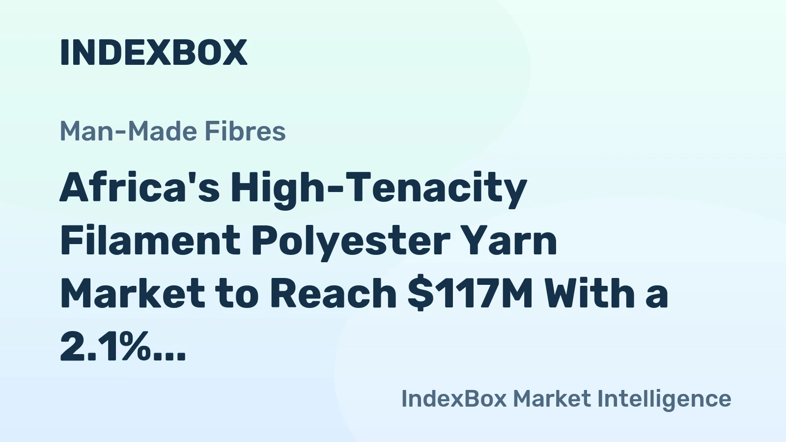 Africa's High-Tenacity Filament Polyester Yarn Market to Reach $117M With a 2.1% Value CAGR
