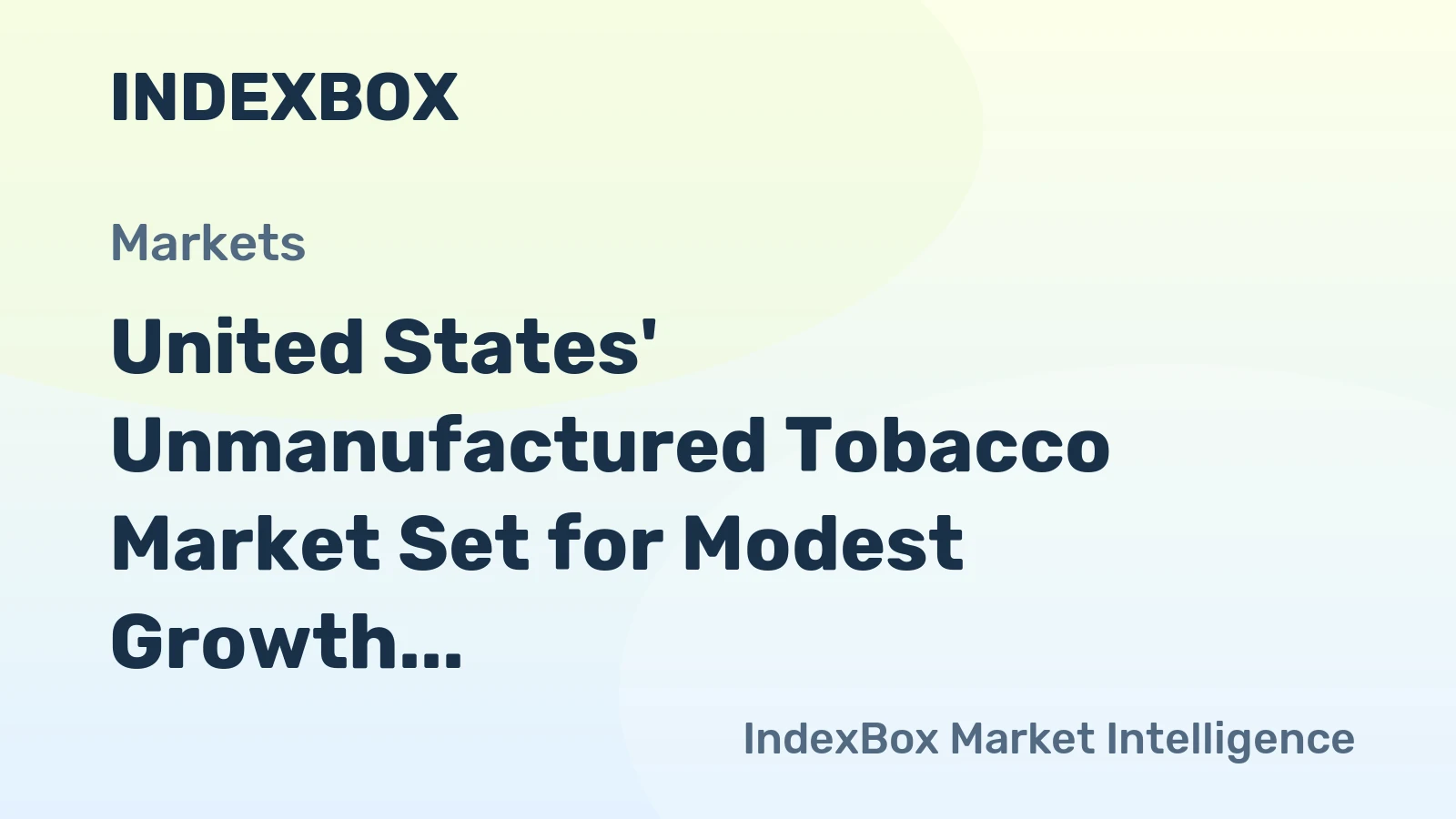 United States' Unmanufactured Tobacco Market Set for Modest Growth to 197K Tons and $1.3B in Value