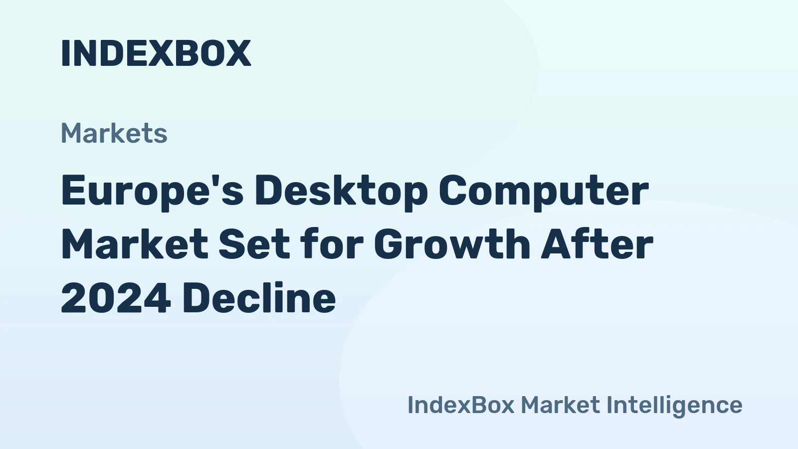 Europe's Desktop Computer Market Set for Growth After 2024 Decline