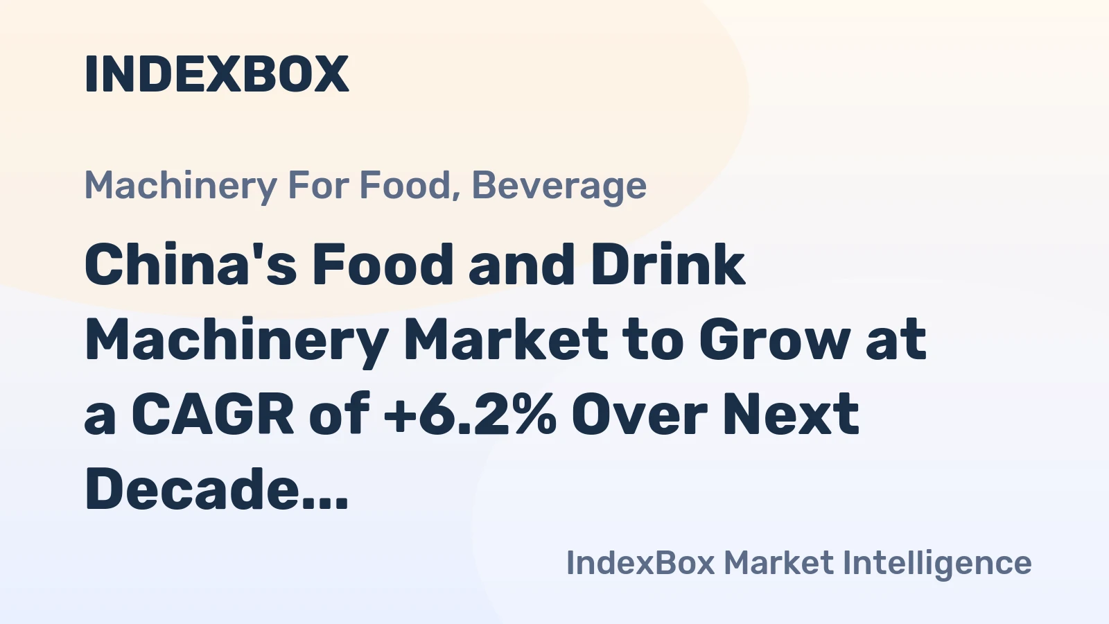 China's Food and Drink Machinery Market to Grow at a CAGR of +6.2% Over Next Decade