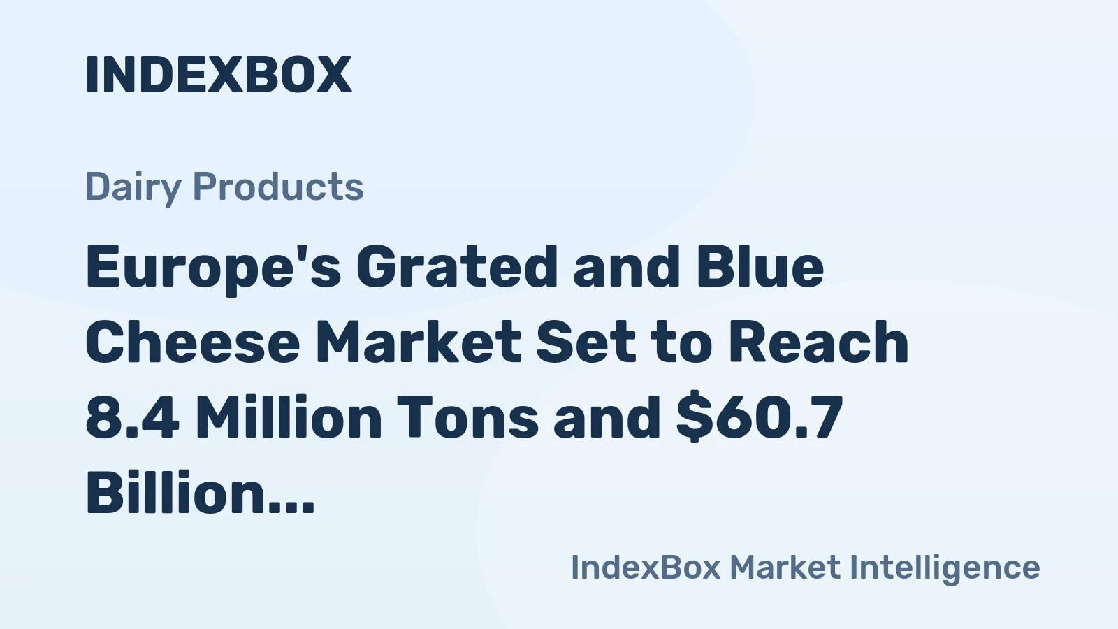 Europe's Grated and Blue Cheese Market Set to Reach 8.4 Million Tons and $60.7 Billion by 2035