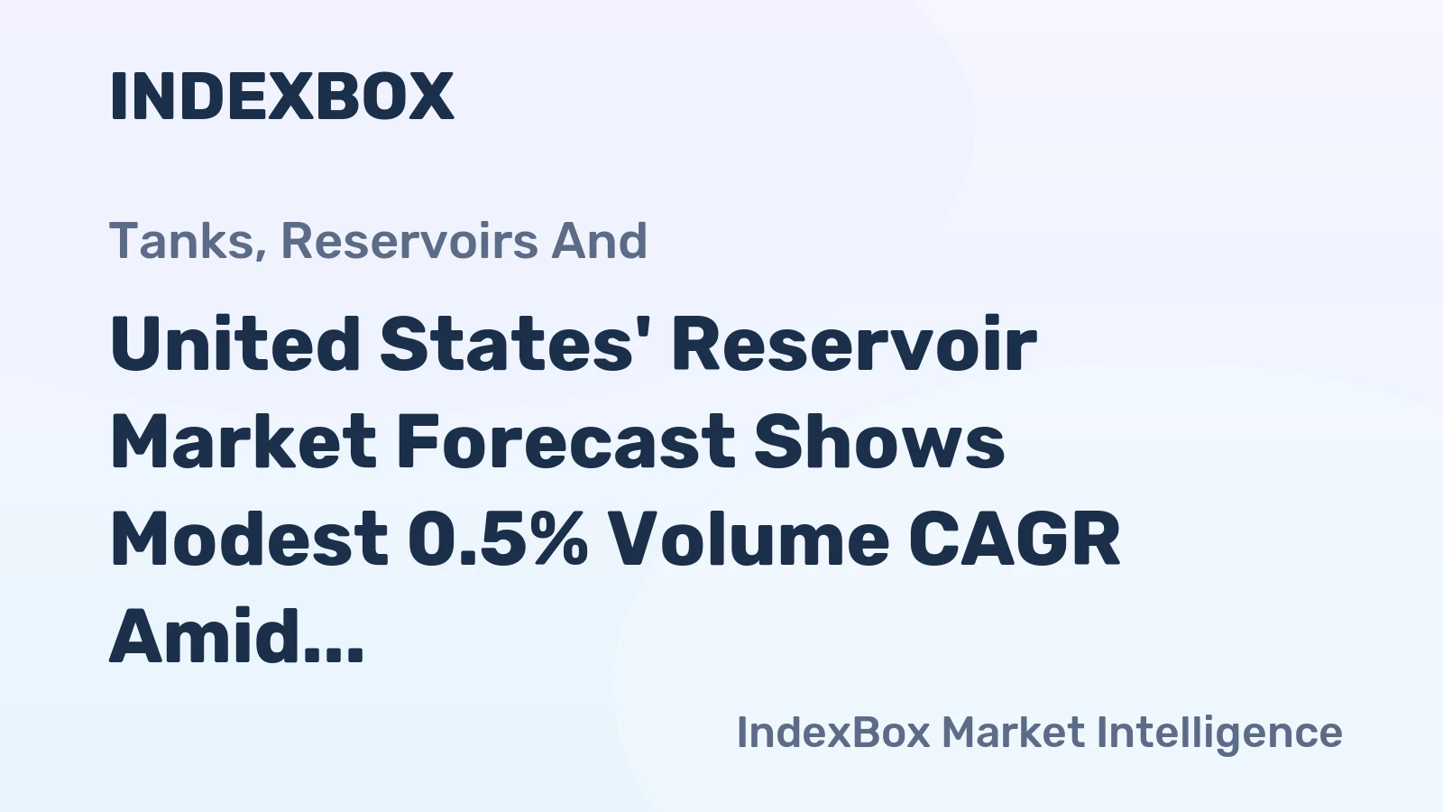 United States' Reservoir Market Forecast Shows Modest 0.5% Volume CAGR Amid Value Growth