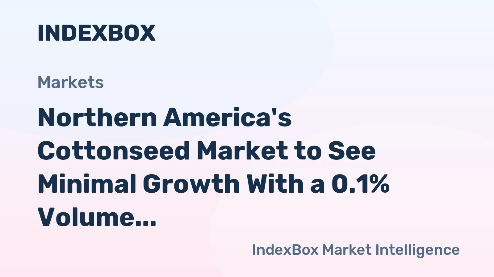 Northern America's Cottonseed Market to See Minimal Growth With a 0.1% Volume CAGR