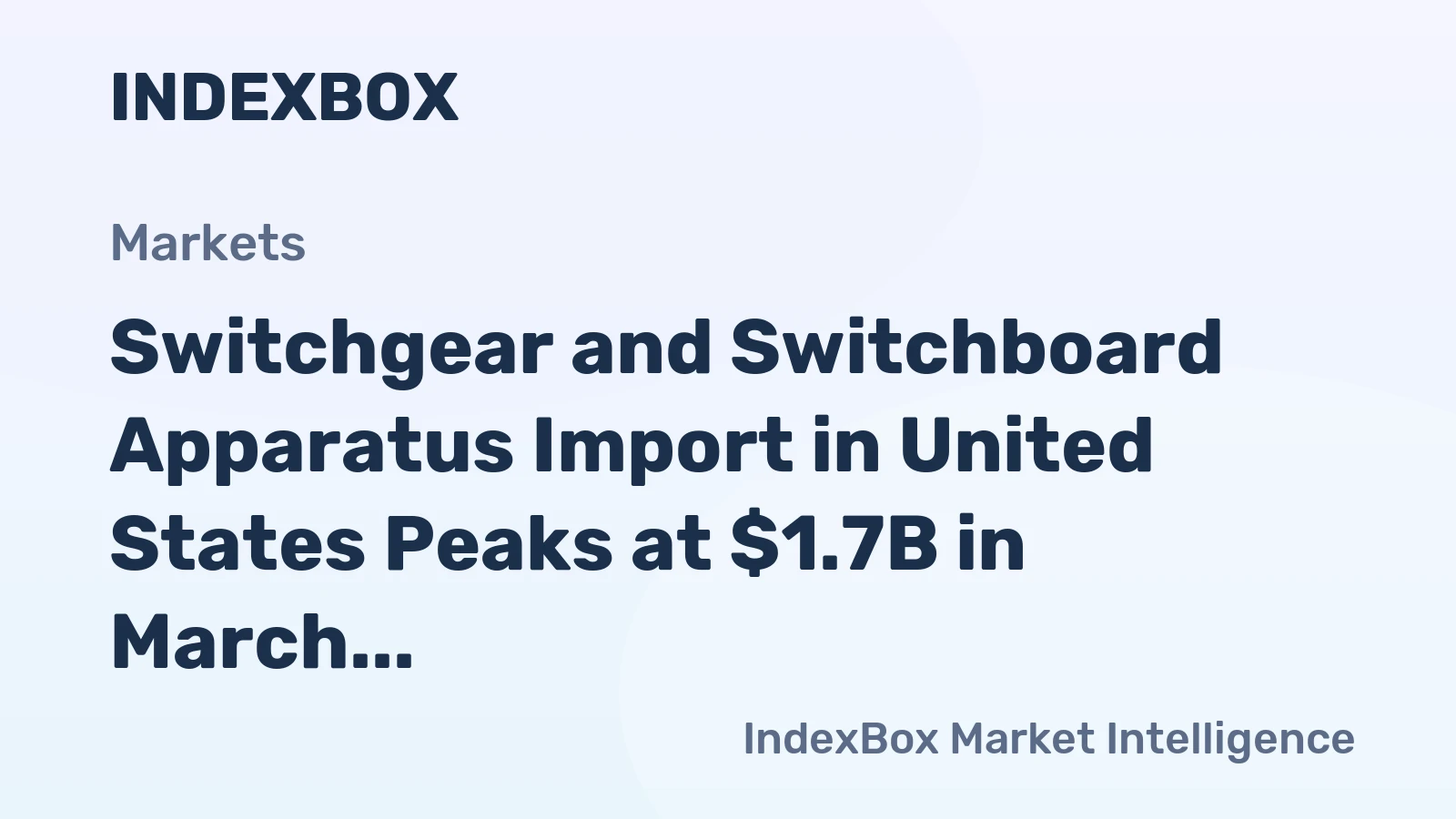 Switchgear and Switchboard Apparatus Import in United States Peaks at $1.7B in March 2023
