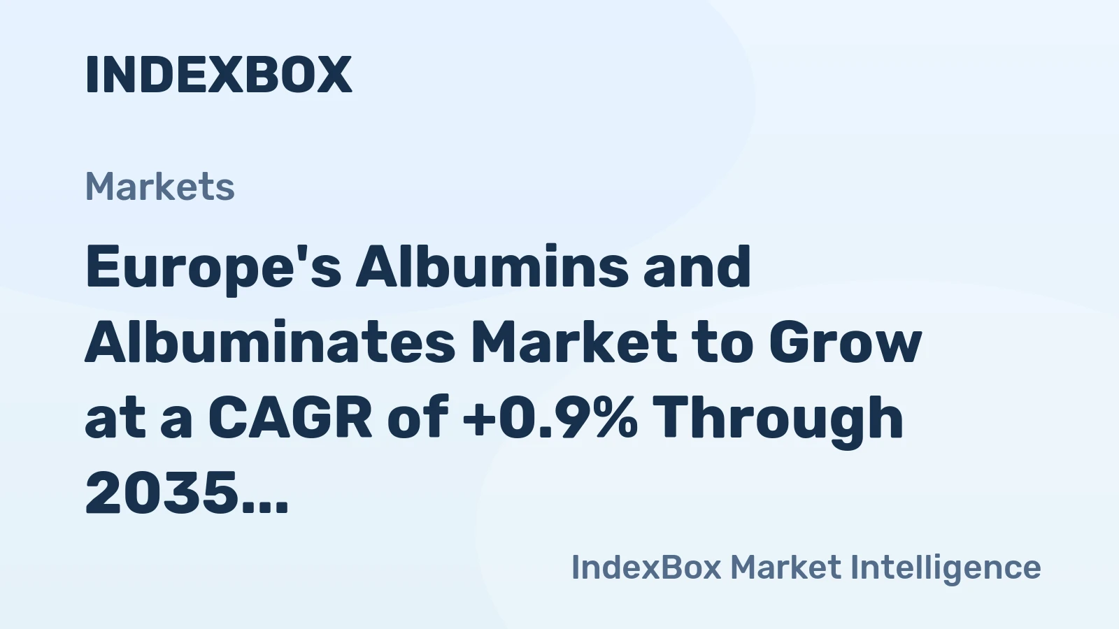 Europe's Albumins and Albuminates Market to Grow at a CAGR of +0.9% Through 2035