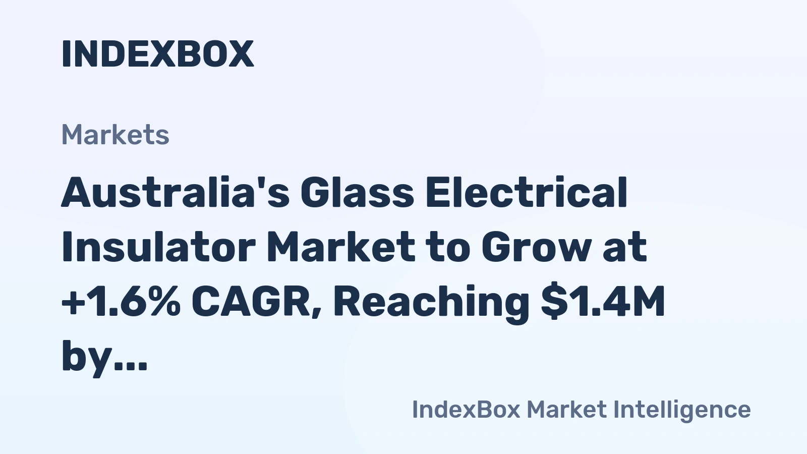 Australia's Glass Electrical Insulator Market to Grow at +1.6% CAGR, Reaching $1.4M by 2035