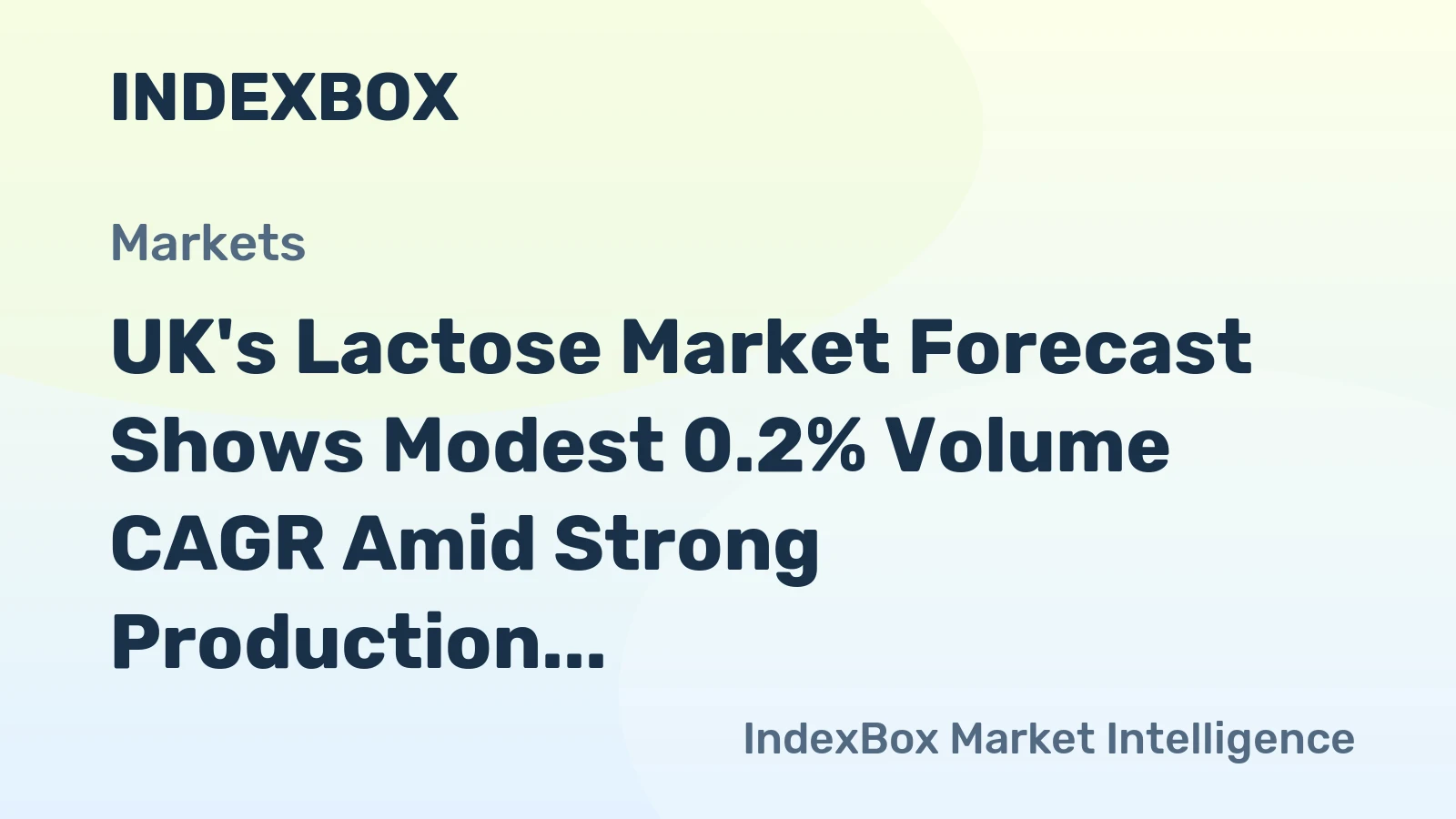 UK's Lactose Market Forecast Shows Modest 0.2% Volume CAGR Amid Strong Production and Export Surplus