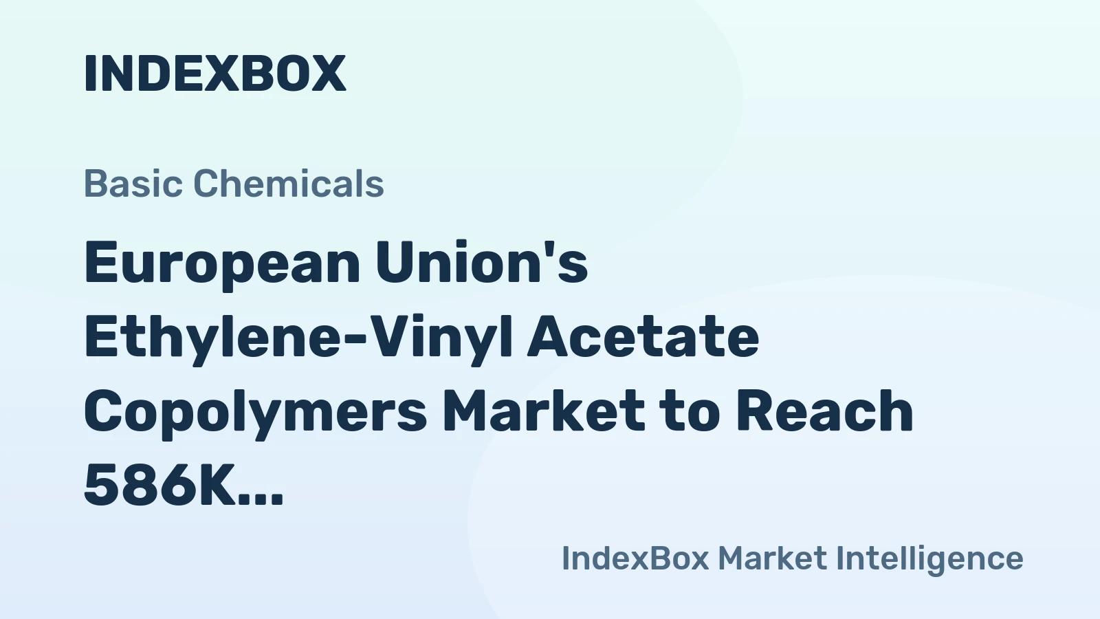 European Union's Ethylene-Vinyl Acetate Copolymers Market to Reach 586K Tons and $1.4B by 2035