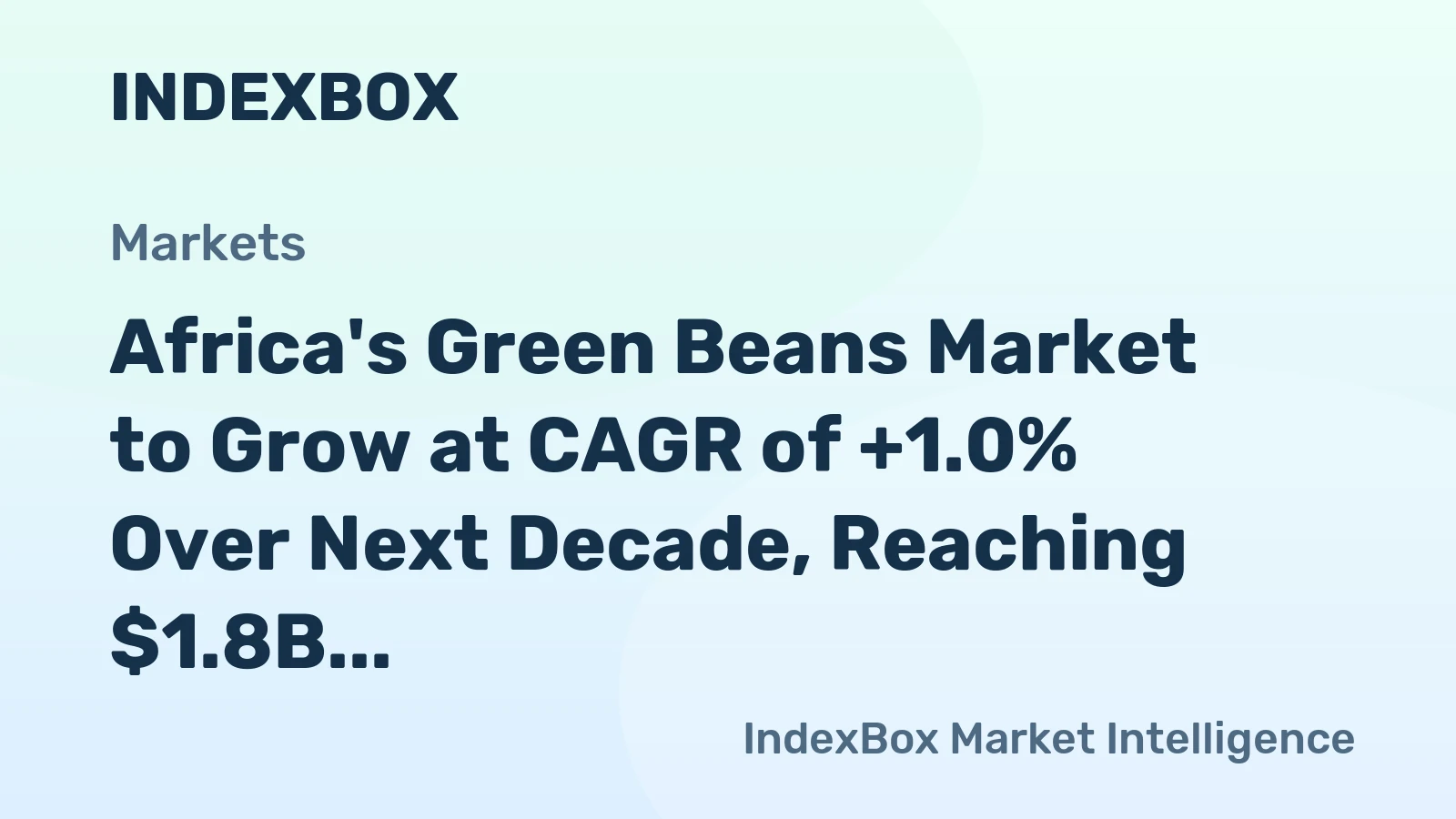 Africa's Green Beans Market to Grow at CAGR of +1.0% Over Next Decade, Reaching $1.8B by 2035