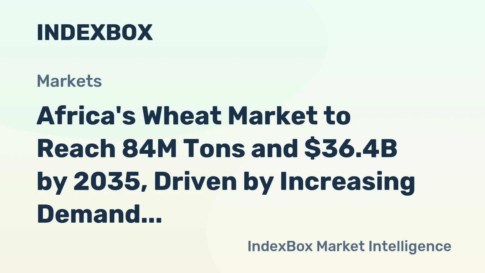 Africa's Wheat Market to Reach 84M Tons and $36.4B by 2035, Driven by Increasing Demand