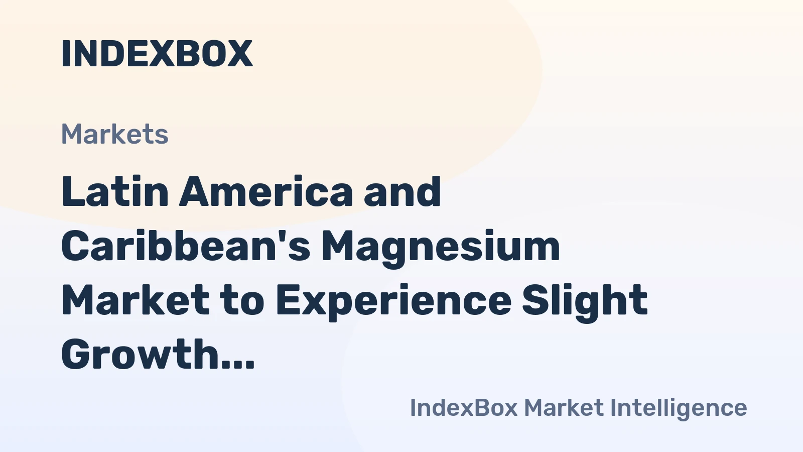 Latin America and Caribbean's Magnesium Market to Experience Slight Growth with +1.1% CAGR