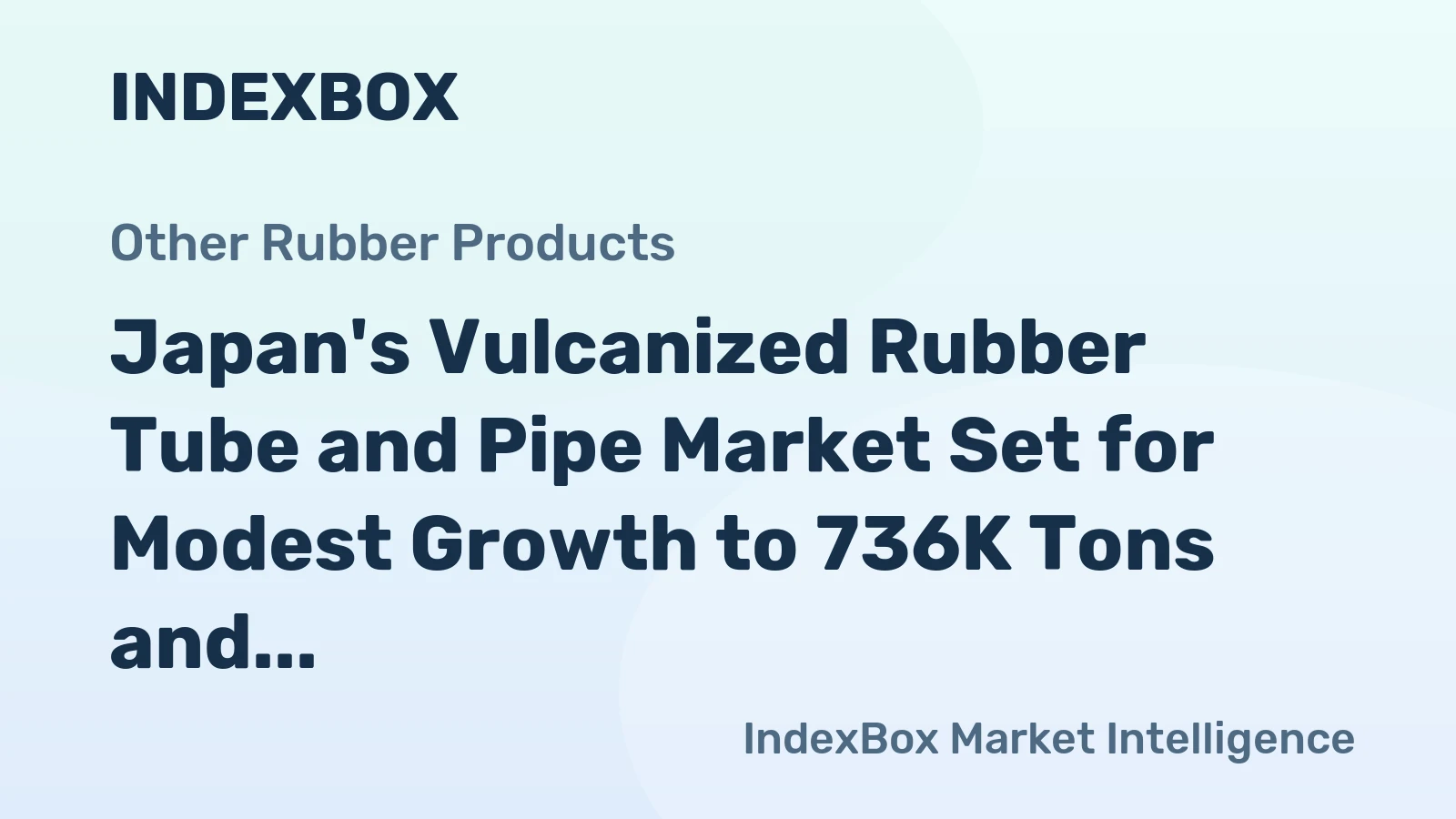 Japan's Vulcanized Rubber Tube and Pipe Market Set for Modest Growth to 736K Tons and $14.2B
