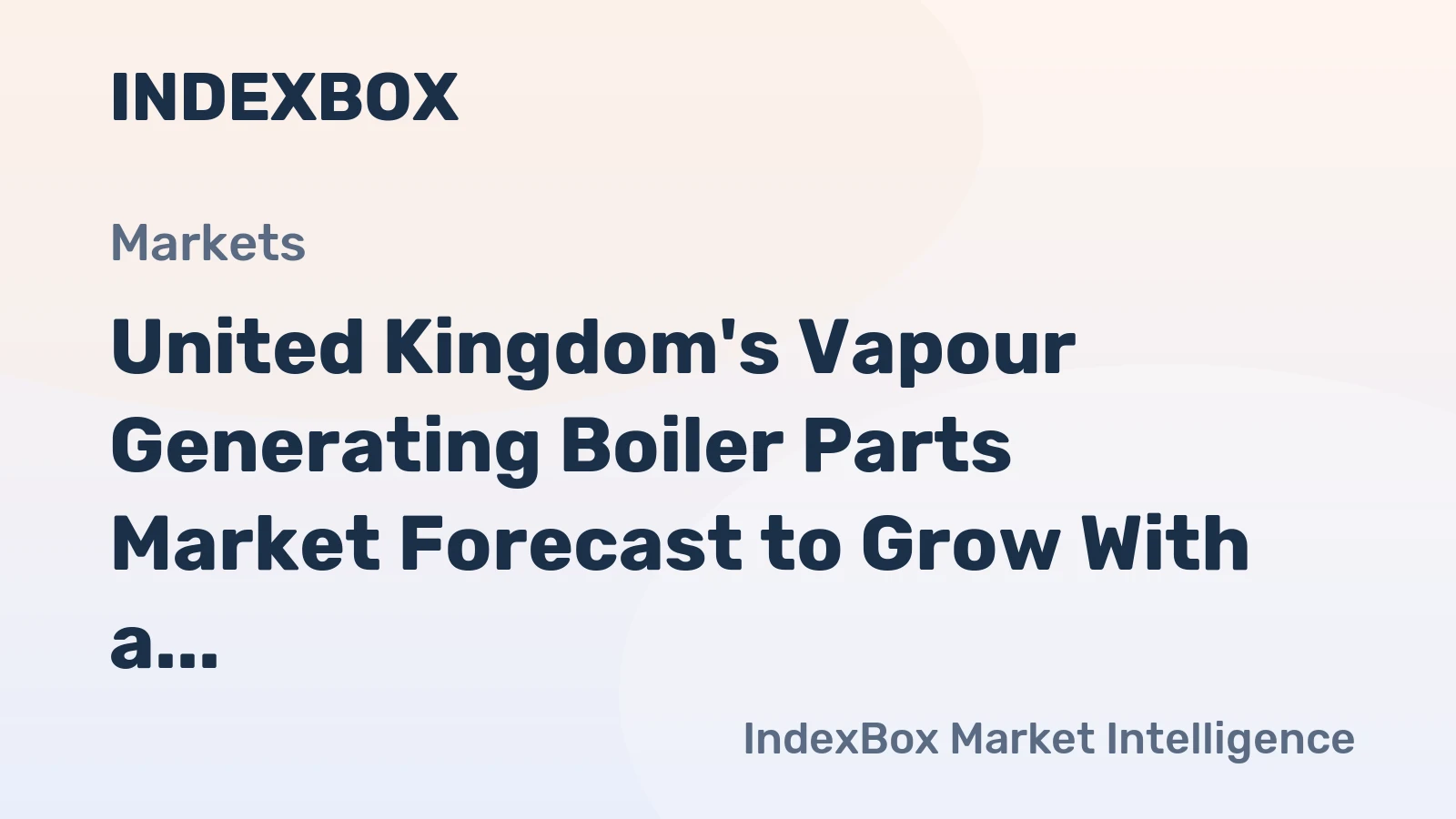 United Kingdom's Vapour Generating Boiler Parts Market Forecast to Grow With a 1.7% CAGR