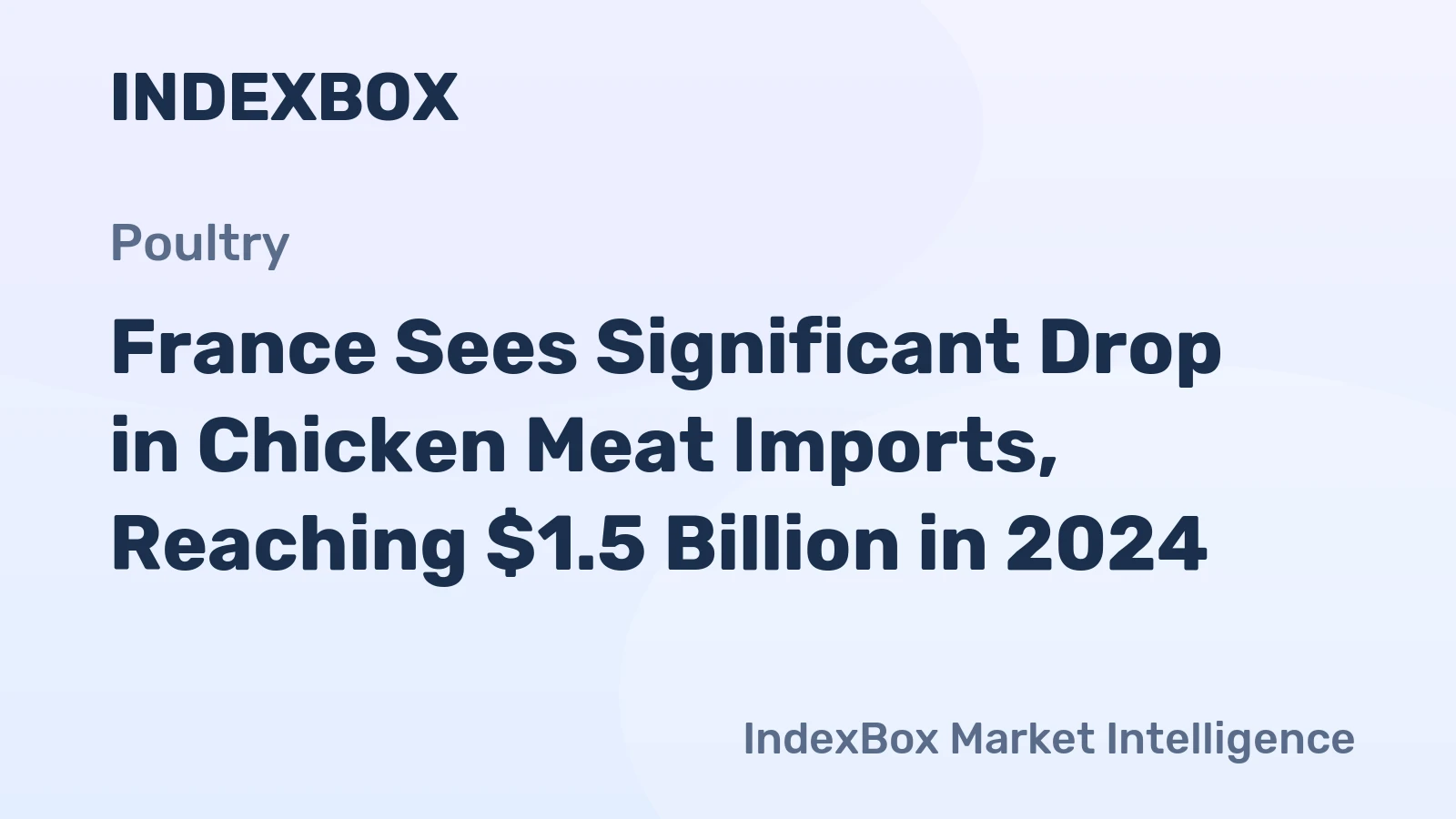 France Sees Significant Drop in Chicken Meat Imports, Reaching $1.5 Billion in 2024