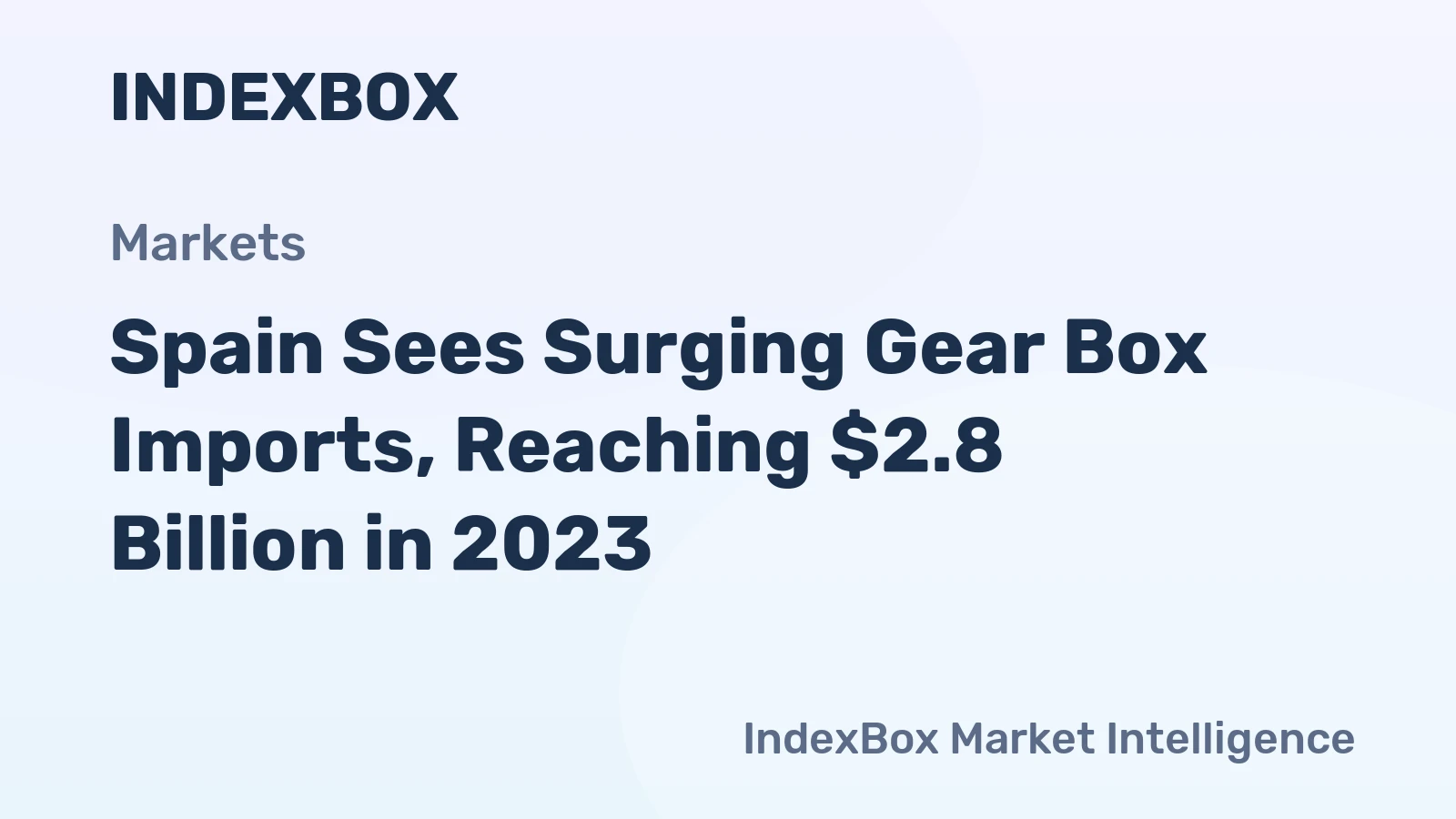 Spain Sees Surging Gear Box Imports, Reaching $2.8 Billion in 2023