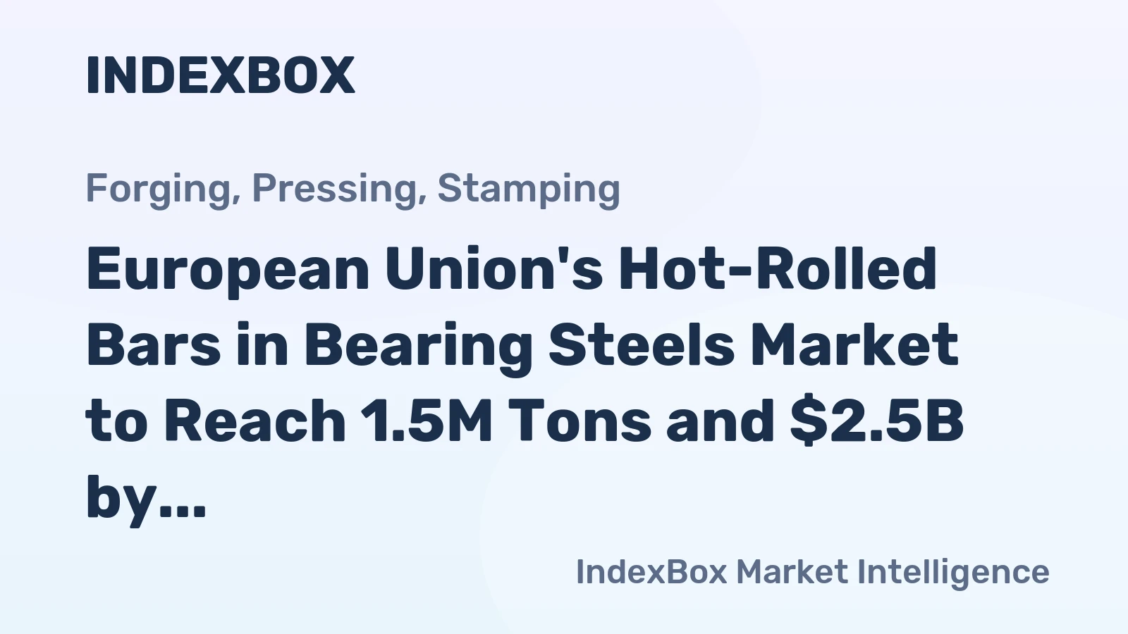 European Union's Hot-Rolled Bars in Bearing Steels Market to Reach 1.5M Tons and $2.5B by 2035