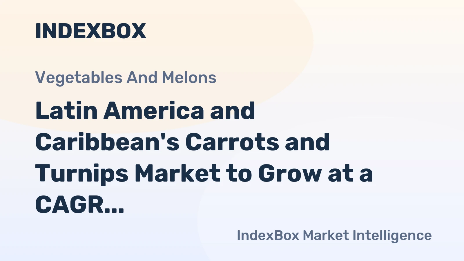 Latin America and Caribbean's Carrots and Turnips Market to Grow at a CAGR of +0.7% and Reach $1.3B by 2035
