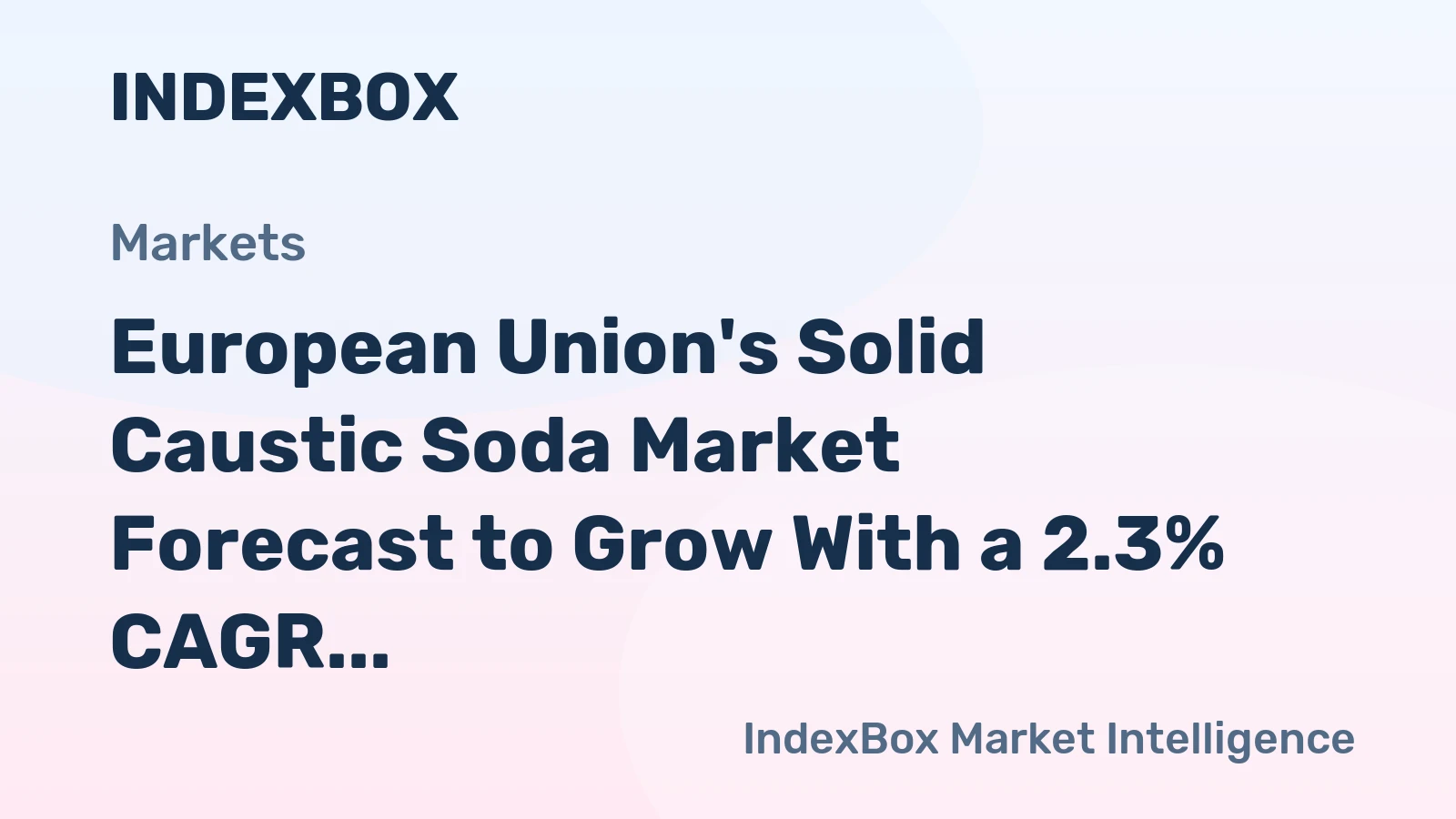 European Union's Solid Caustic Soda Market Forecast to Grow With a 2.3% CAGR in Value Terms