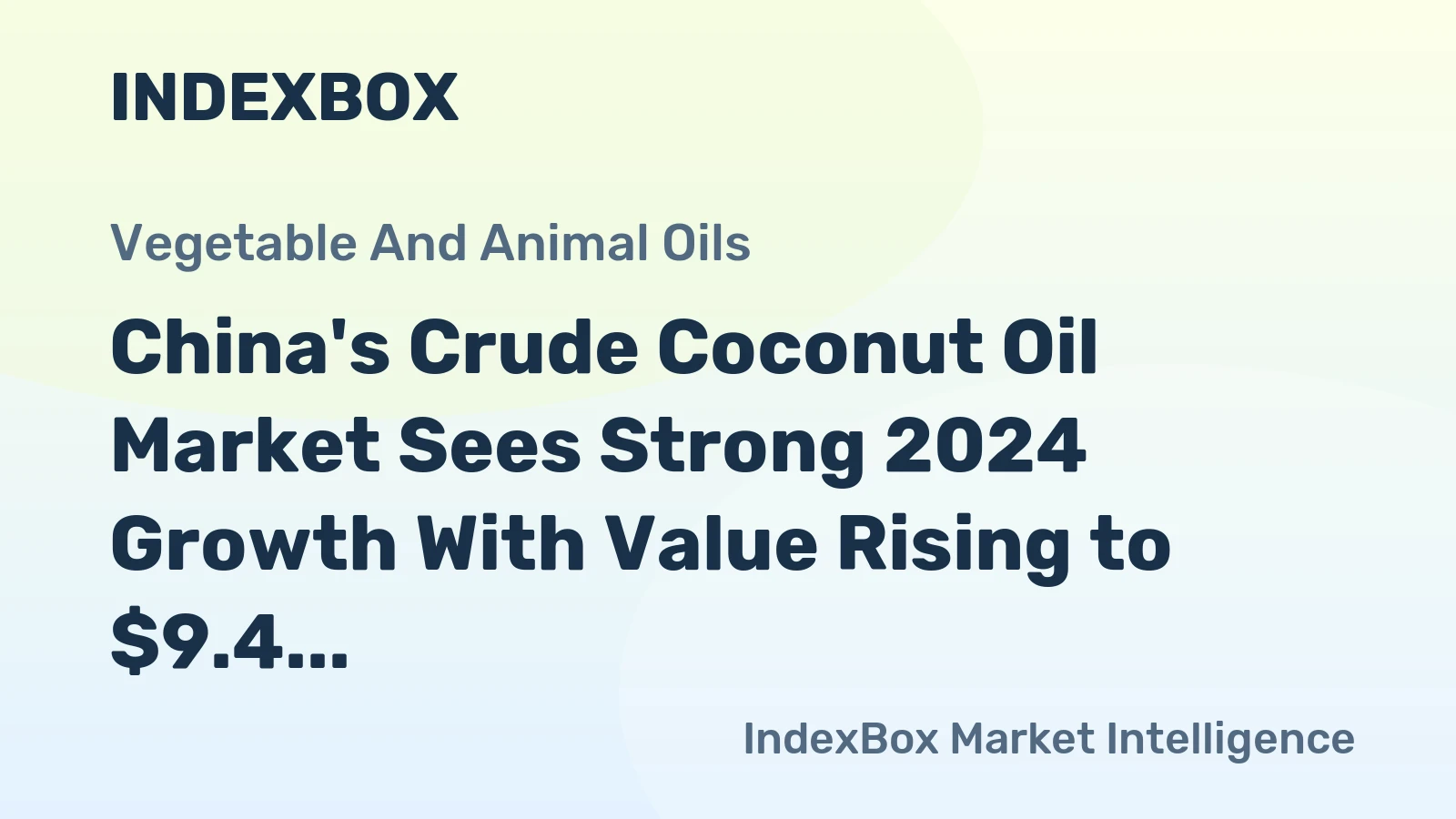 China's Crude Coconut Oil Market Sees Strong 2024 Growth With Value Rising to $9.4 Million