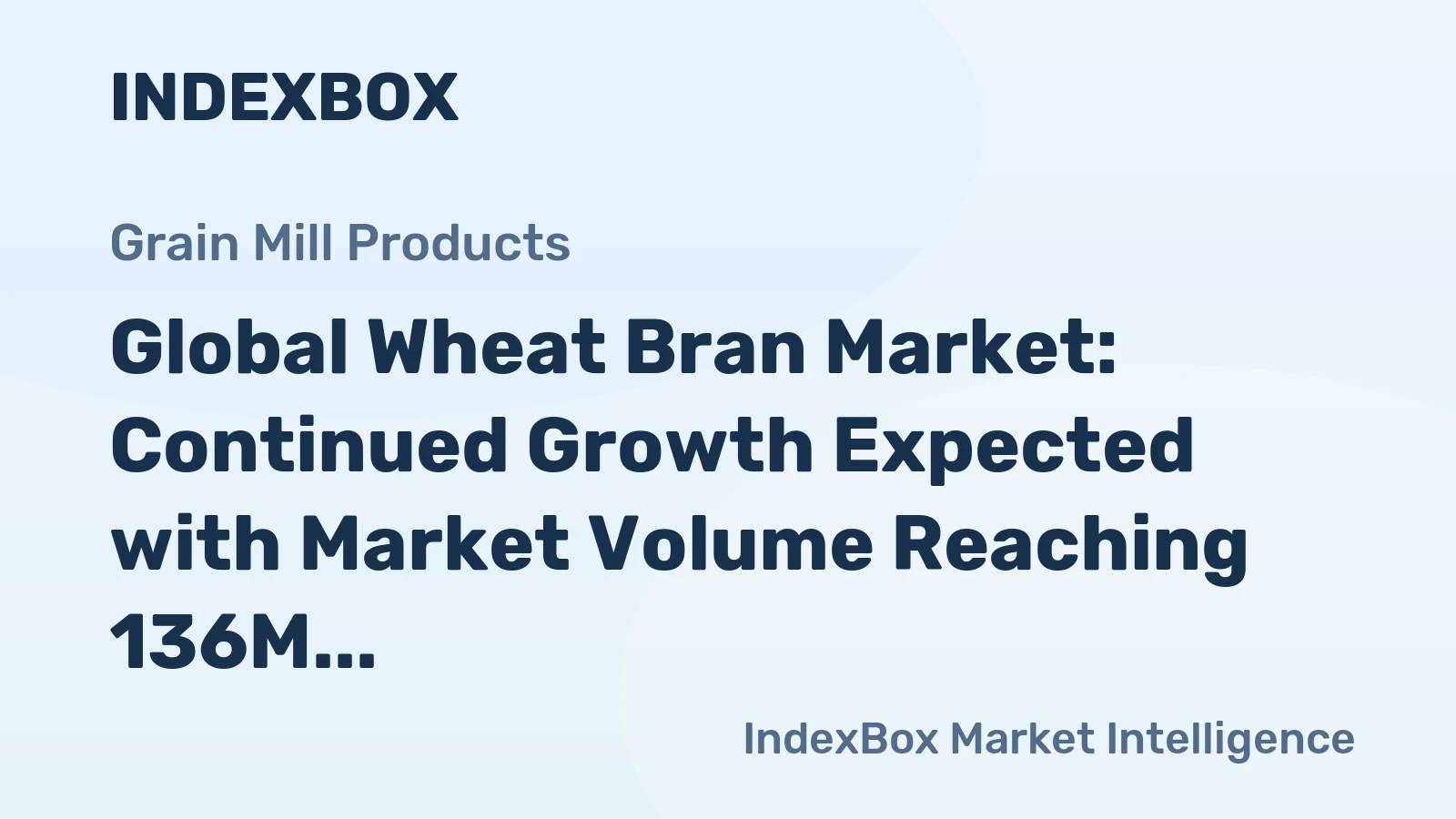 Global Wheat Bran Market: Continued Growth Expected with Market Volume Reaching 136M Tons and Market Value Reaching $31.8B by 2035