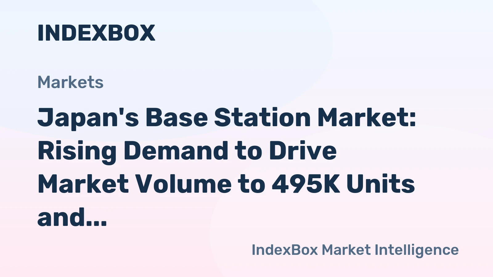 Japan's Base Station Market: Rising Demand to Drive Market Volume to 495K Units and Market Value to $486M by 2035