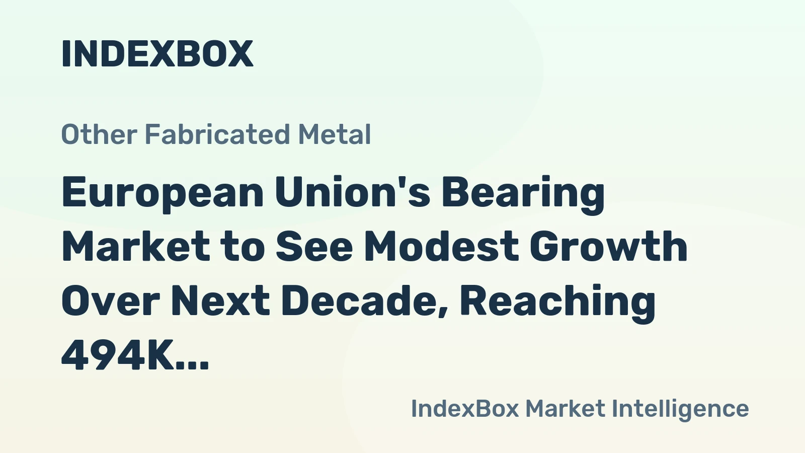 European Union's Bearing Market to See Modest Growth Over Next Decade, Reaching 494K tons and $7.3B by 2035