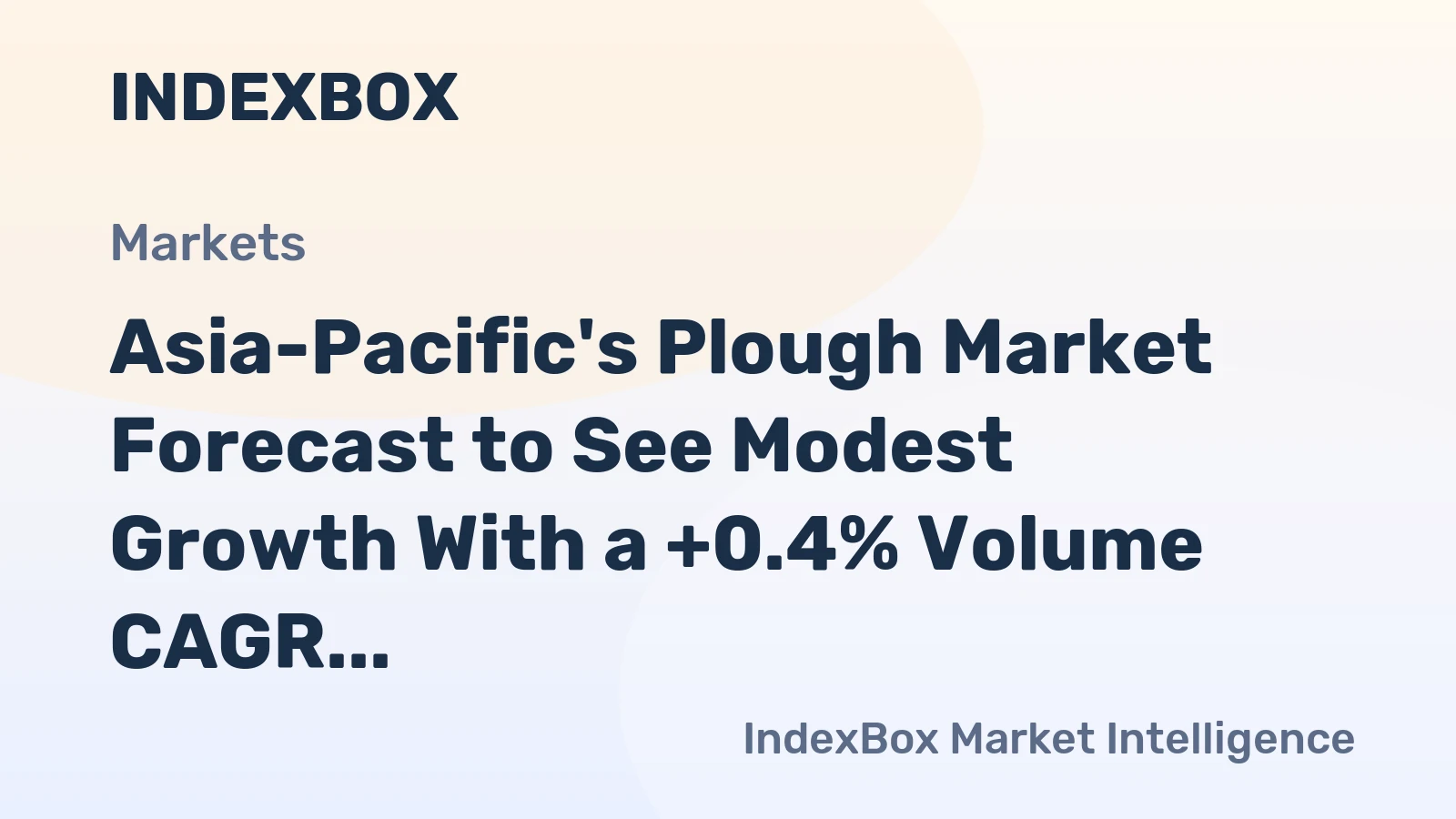 Asia-Pacific's Plough Market Forecast to See Modest Growth With a +0.4% Volume CAGR