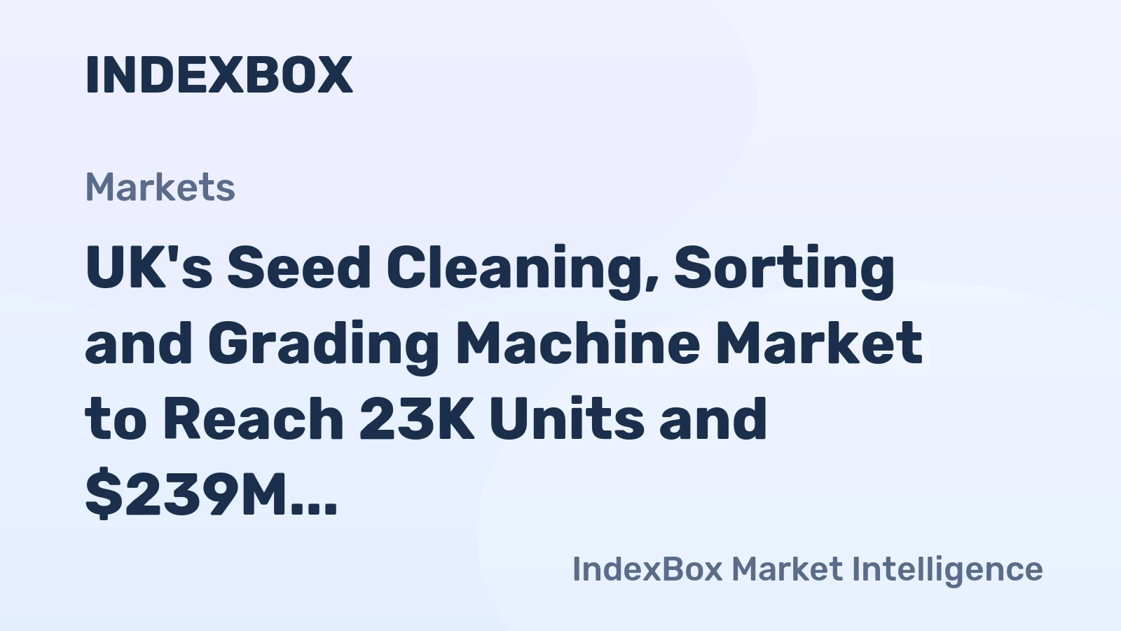 UK's Seed Cleaning, Sorting and Grading Machine Market to Reach 23K Units and $239M by 2035