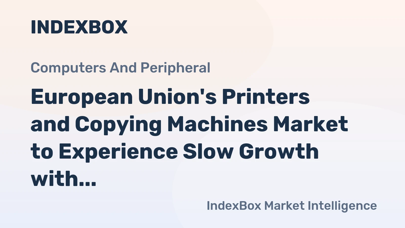 European Union's Printers and Copying Machines Market to Experience Slow Growth with +0.8% CAGR over the Next Decade