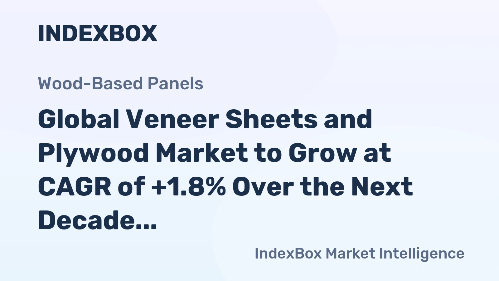Global Veneer Sheets and Plywood Market to Grow at CAGR of +1.8% Over the Next Decade