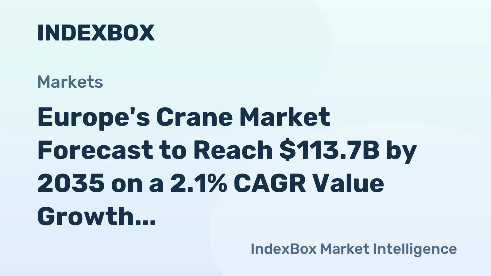 Europe's Crane Market Forecast to Reach $113.7B by 2035 on a 2.1% CAGR Value Growth