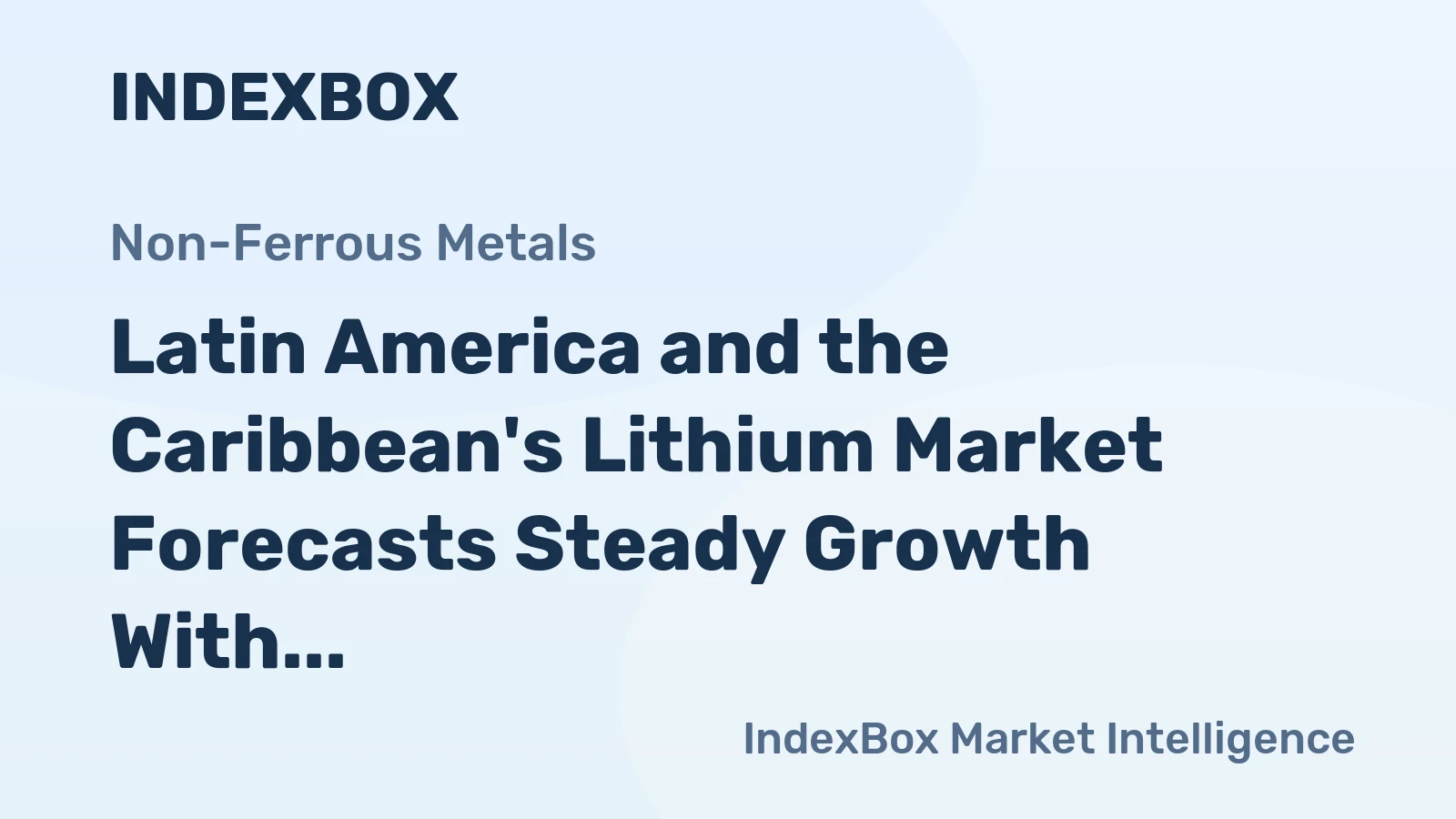 Latin America and the Caribbean's Lithium Market Forecasts Steady Growth With a 2.8% Value CAGR